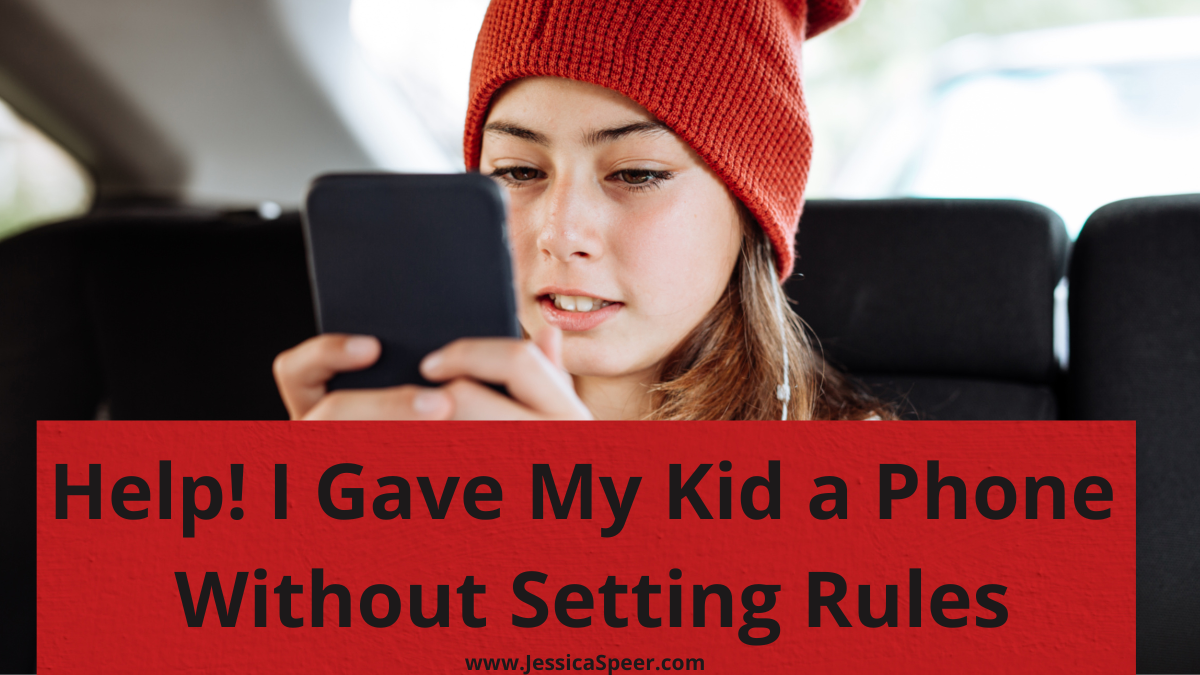 Help! I Gave My Kid a Phone Without Rules. – Jessica Speer - Author